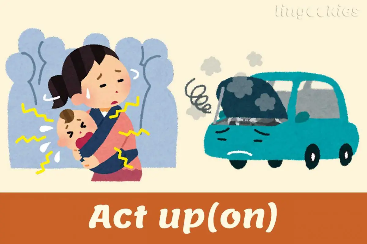 Act up - Phrasal verbs