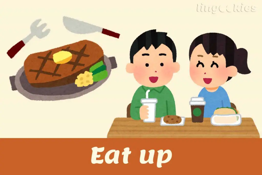 Eat up - Phrasal verbs